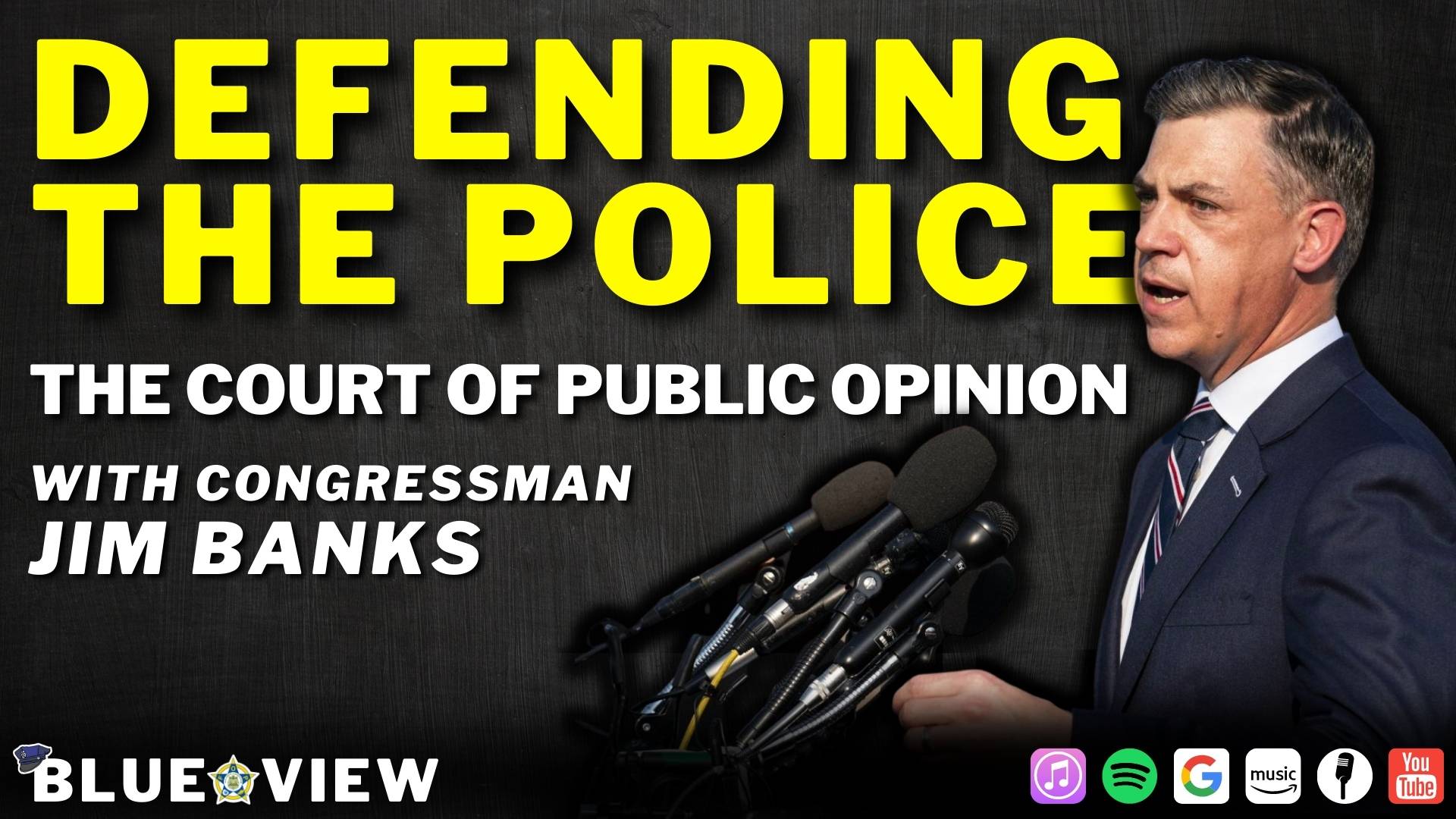 Defending the Police: The Court of Public Opinion with Congressman Jim ...